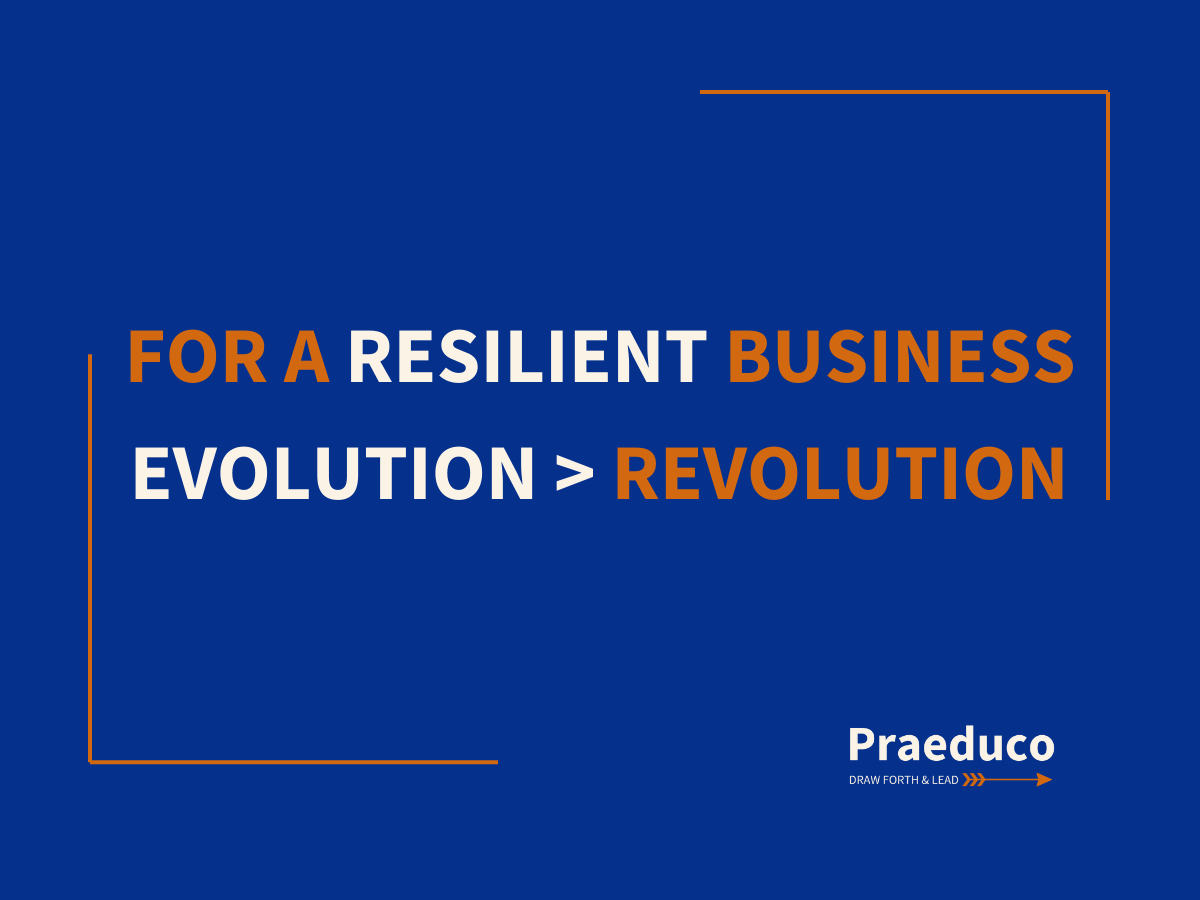 Building Corporate Resilience: Evolution > Revolution - Praeduco.co